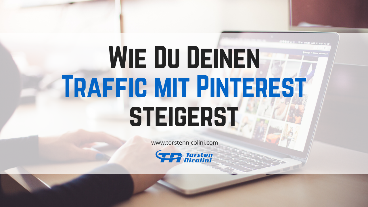 Wie Du Deinen Traffic mit Pinterest steigerst - Torsten Nicolini