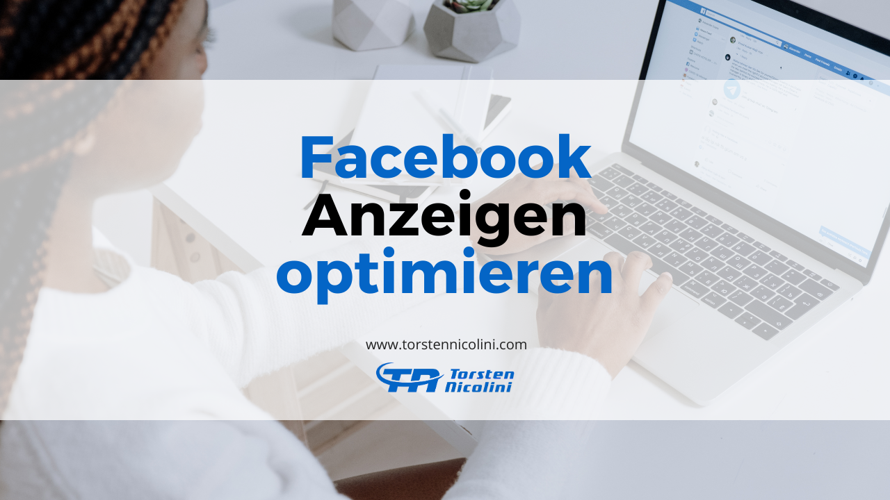 Wie Du Deine Facebook-Anzeigen optimierst - Torsten Nicolini