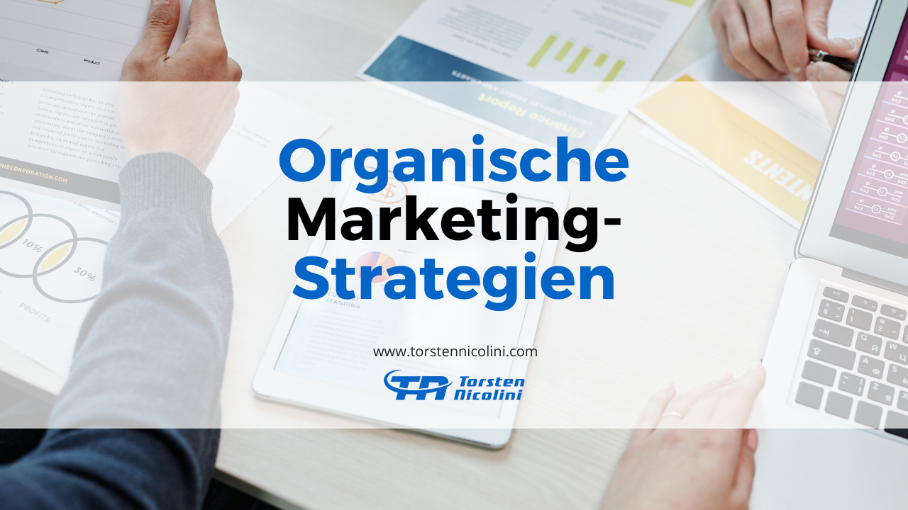 Wie kannst Du organische Marketingstrategien als Unternehmen nutzen?